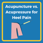 Acupressure vs. Acupuncture for Heel Pain | Heel That Pain